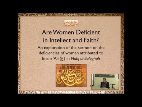 Are women deficient in intellect and faith? Analysis of sermon in Nahj al-Balaghah - by Amina Inloes