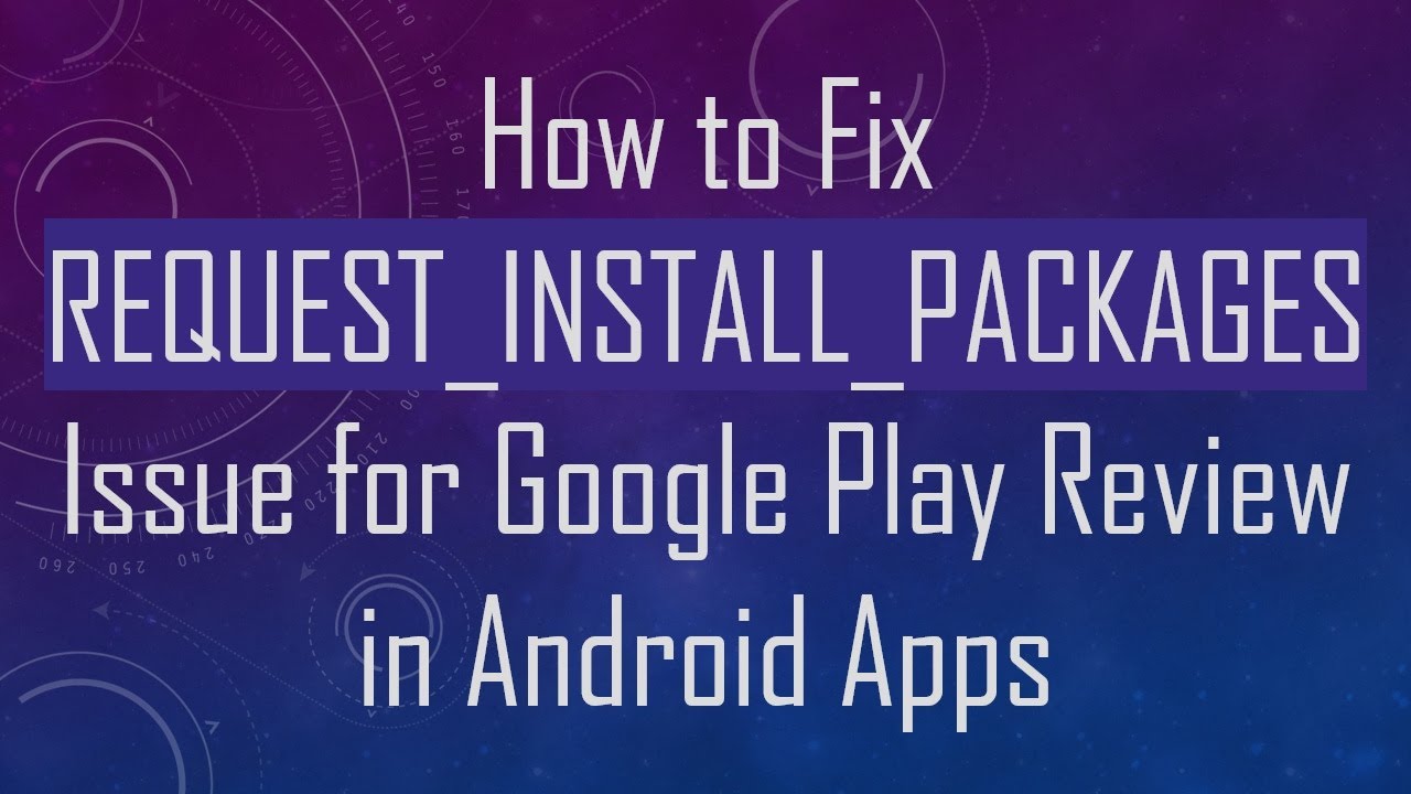 How to Fix REQUEST_INSTALL_PACKAGES Issue for Google Play Review in Android Apps