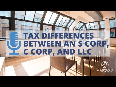 Tax Differences Between an S Corp, C Corp, and LLC