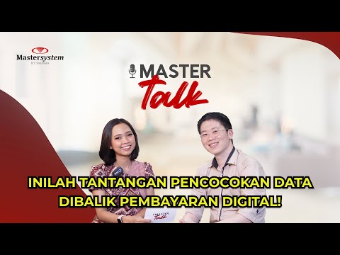 Pembayaran Digital Makin Mudah, Rekonsiliasinya Makin Rumit, Benarkah? | Mastertalk