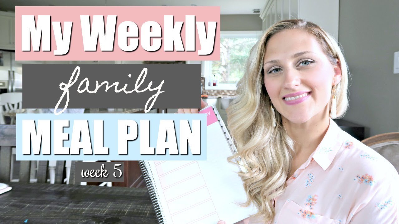 MY WEEKLY MEAL PLAN // FAMILY MEAL IDEAS ~ WEEK 5