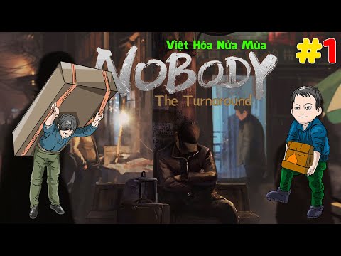 Nobody The Turnaround Việt Hóa #1 Lên Thành Phố Lập Nghiệp Cùng Cơ Số Nợ =))
