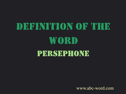 Definition of the word "Persephone"