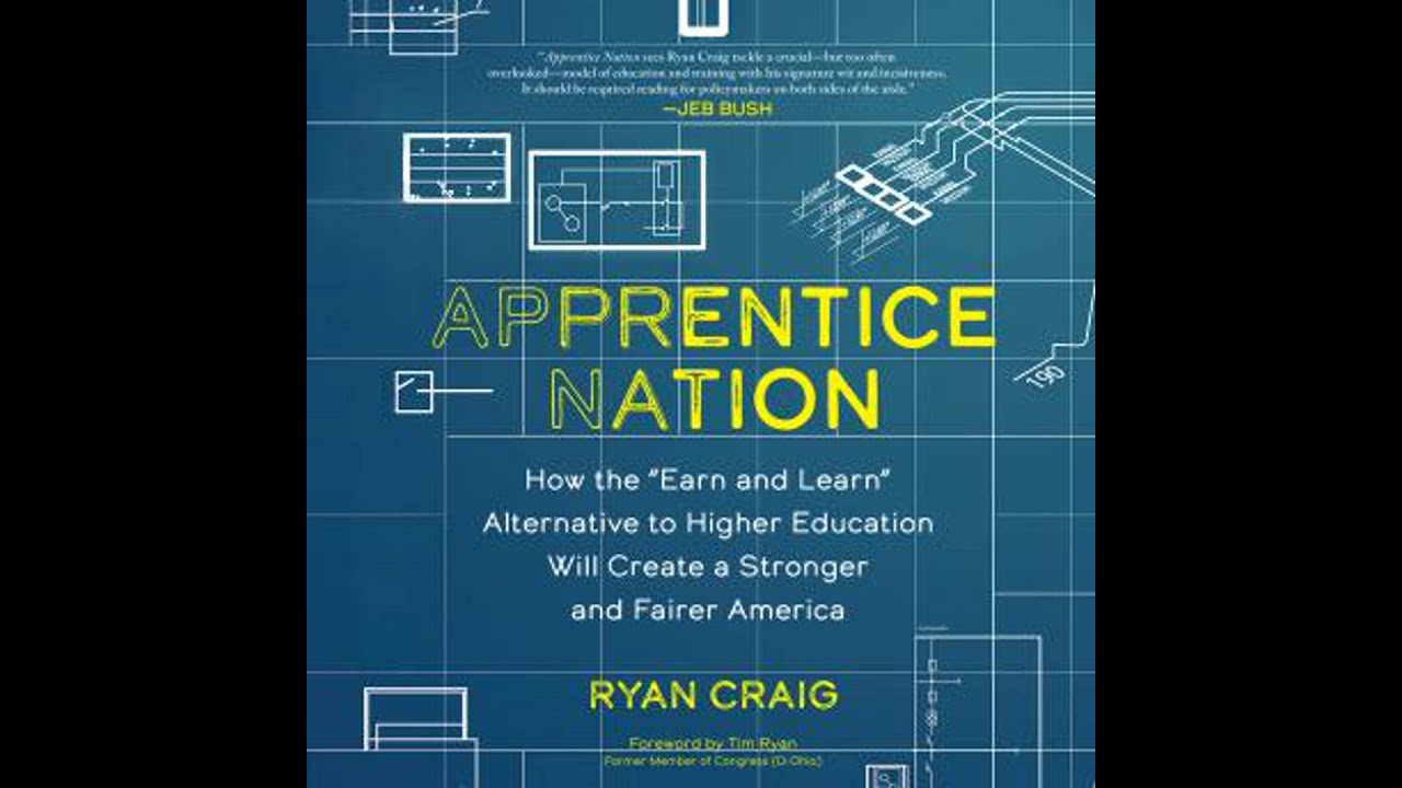 Apprentice Nation: How the Earn and Learn Alternative to Higher Education Will Create a Stronger ...