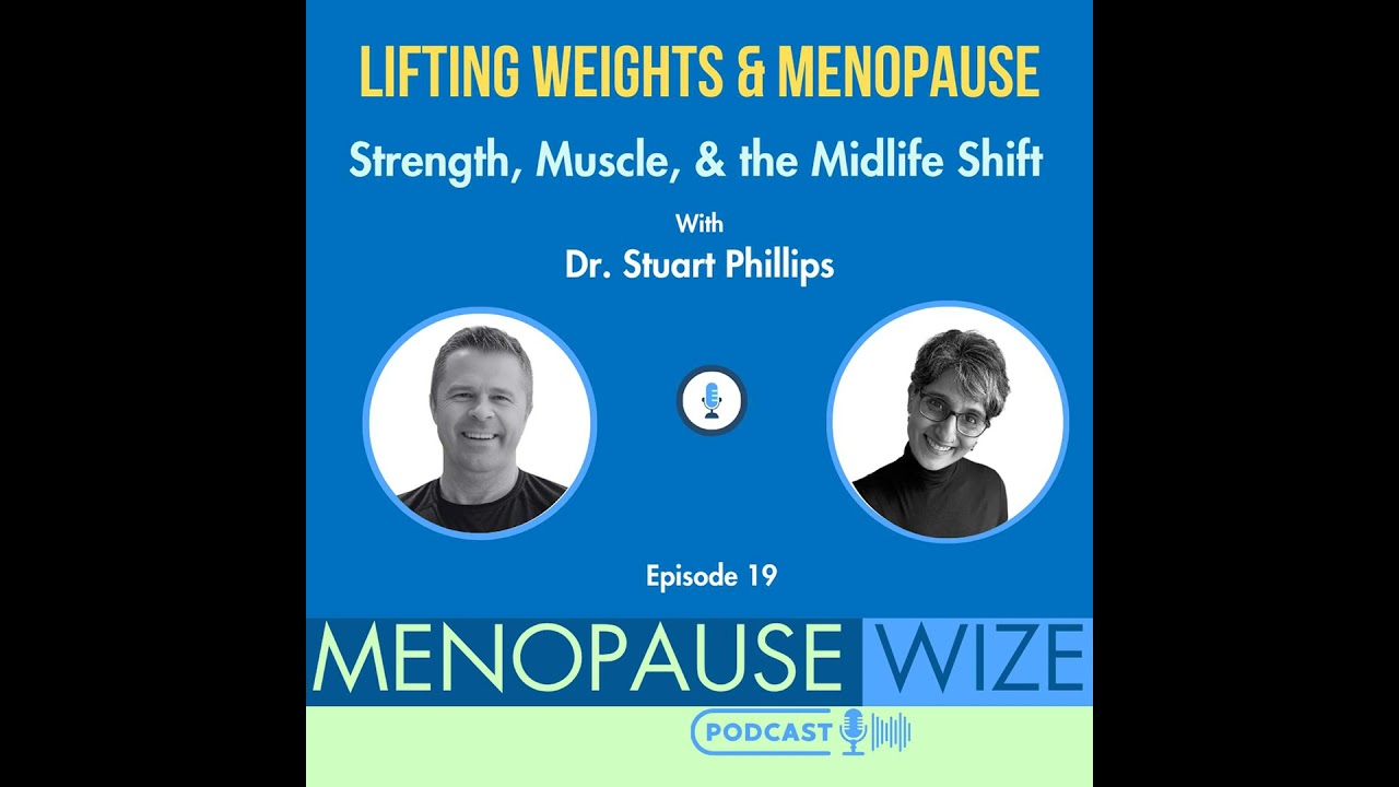 Lifting Weights and Menopause: Strength, Muscle and the Midlife Shift with Dr. Stuart Phillips