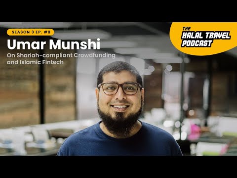 The Halal Travel Podcast | Umar Munshi: On Shariah-compliant Crowdfunding and Islamic Fintech