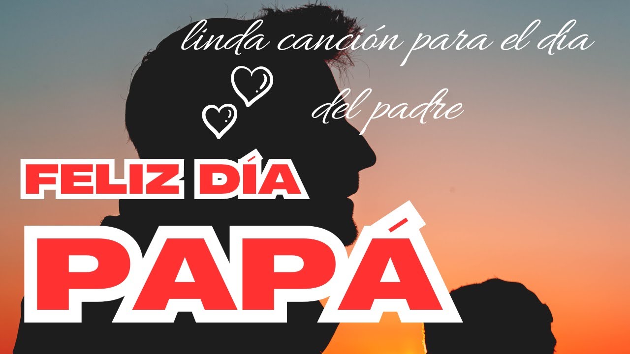 Feliz Día del PADRE 2024 | Feliz día papá | Canción del Día Del Padre | feliz día papá 2024