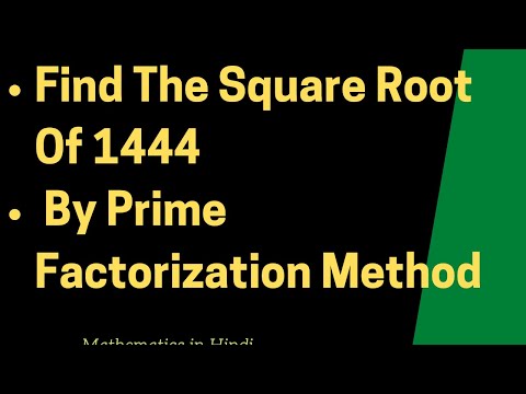 Find The Square Root Of 1444 By Prime Factorization Method
