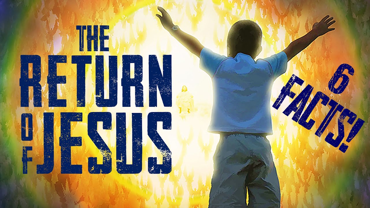 The Return of Jesus - 6 Facts!