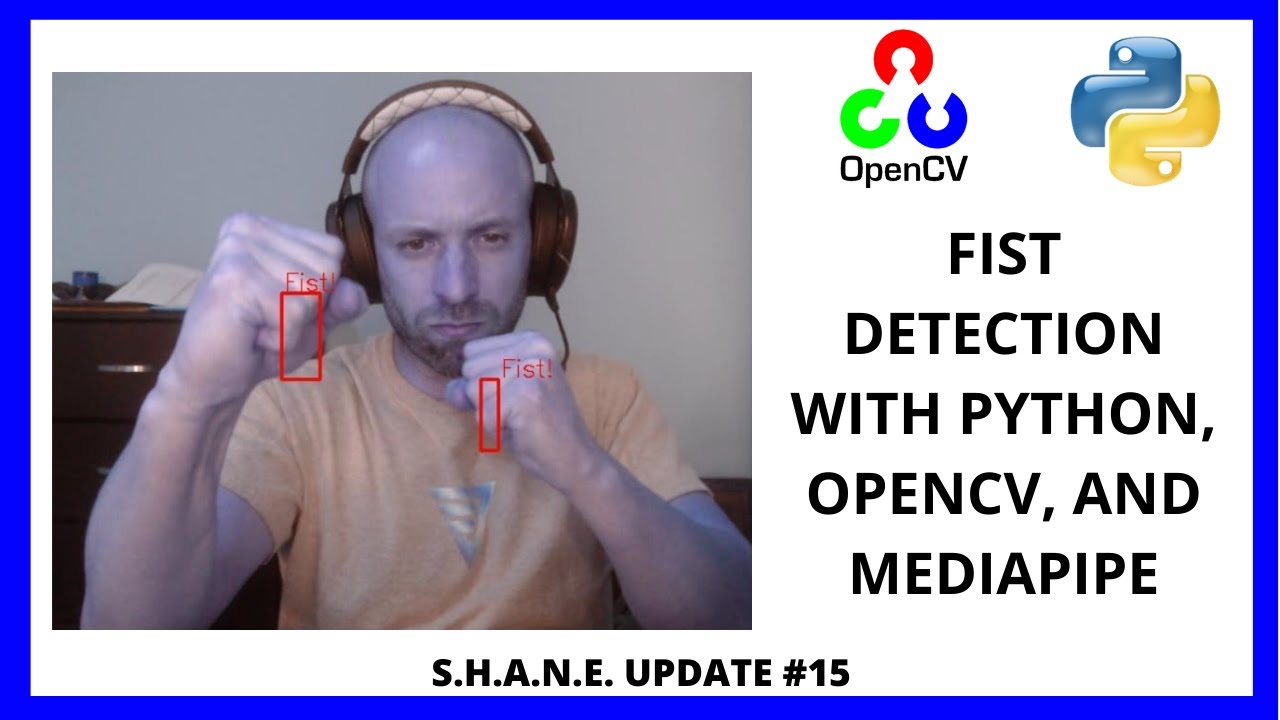 Fist Detection with Python, OpenCV, and MediaPipe | #137 (S.H.A.N.E. Updates #15)