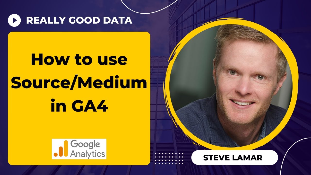How to use Source / Medium in GA4