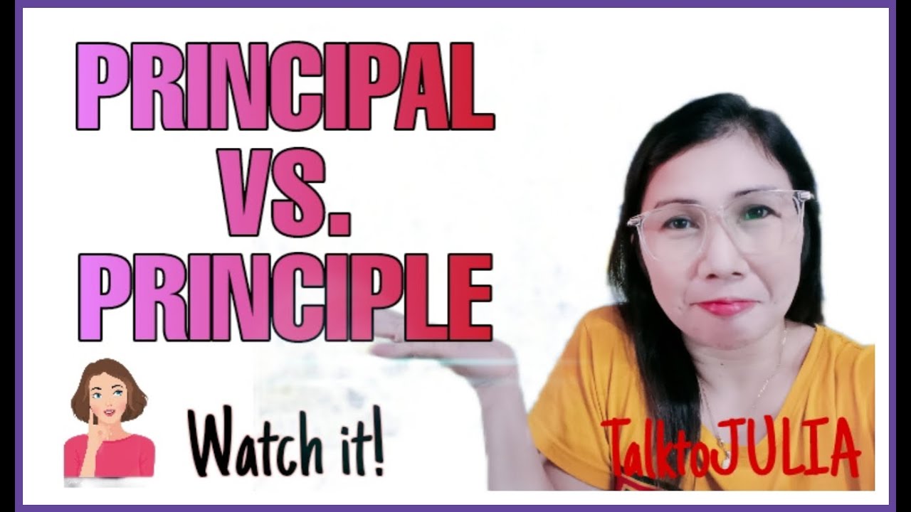 What's the difference between PRINCIPAL and PRINCIPLE/ watch and learn from TalktoJULIA