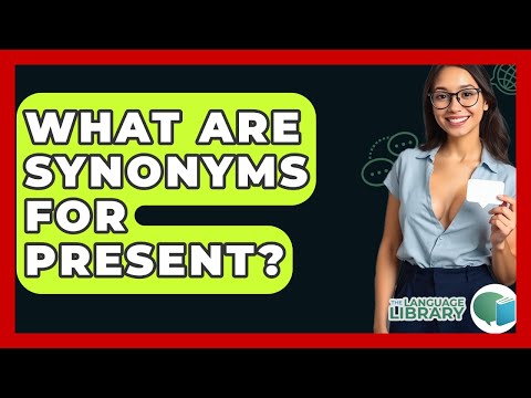 What Are Synonyms For Present? - The Language Library