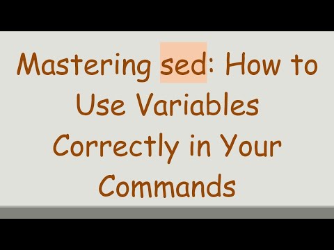 Mastering sed: How to Use Variables Correctly in Your Commands