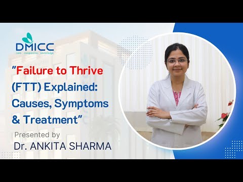 "Failure to Thrive (FTT) Explained: Causes, Symptoms & Treatment" By Dr. Ankita Sharma