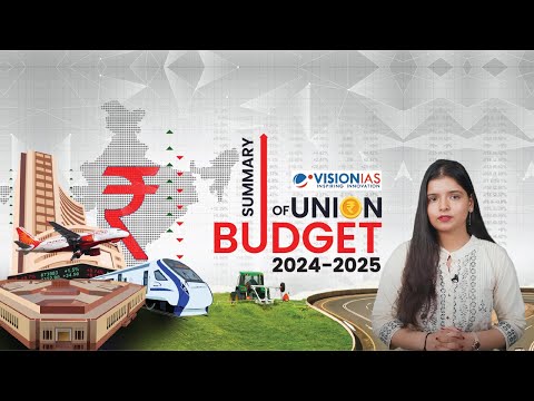 SUMMARY OF THE UNION BUDGET 2024-2025
