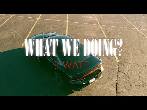 J Watt - What We Doing [Official Video]