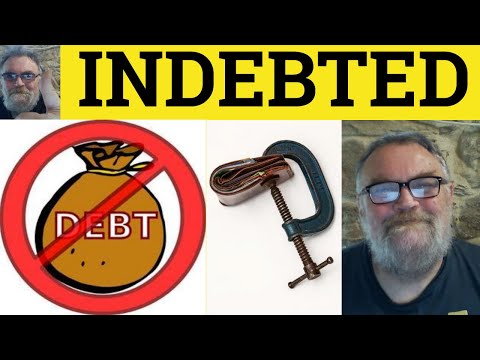 🔵 Indebted Meaning - Indebted Examples - Indebted Definition - Indebted Defined - How to be Polite