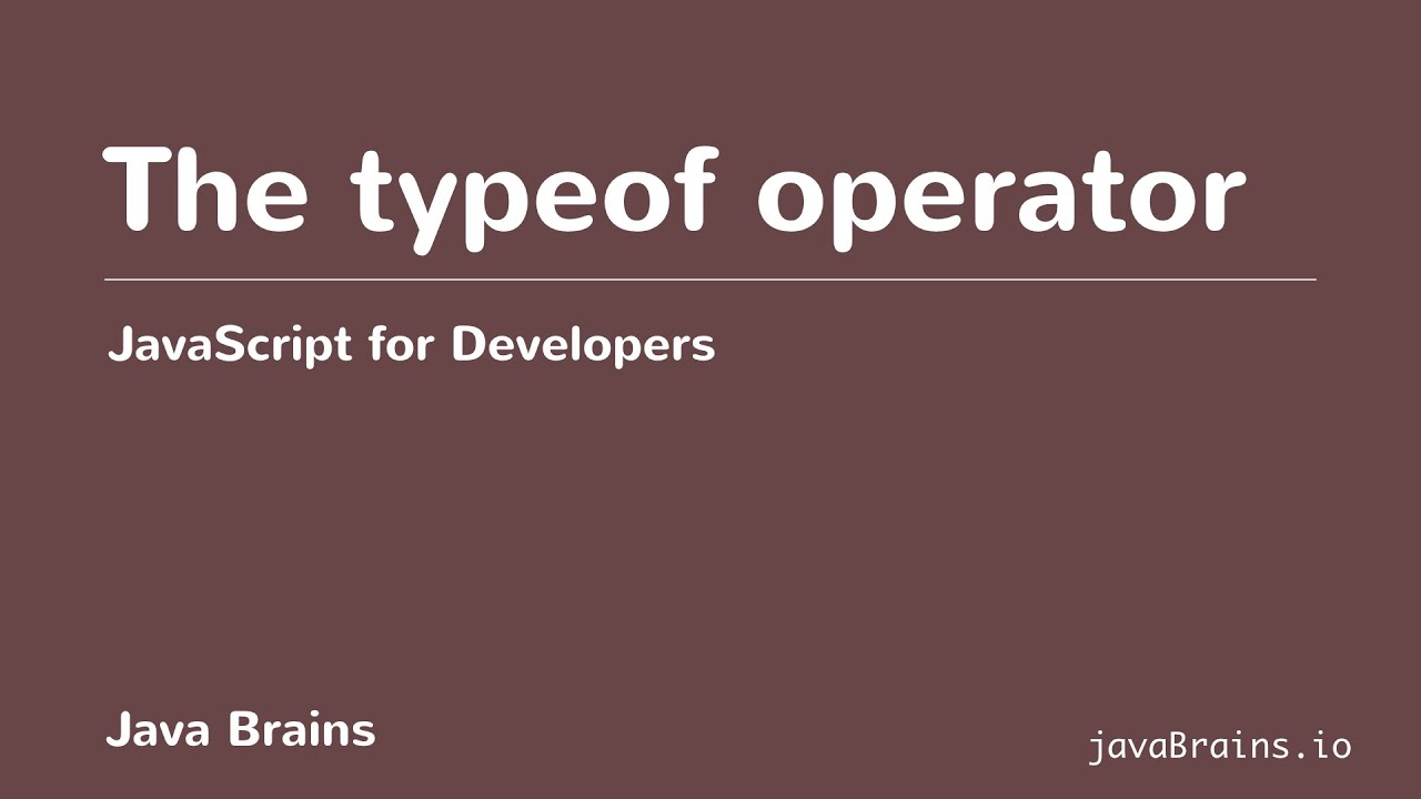 JavaScript for Developers 16 - The typeof operator