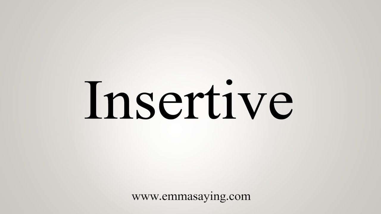How To Say Insertive