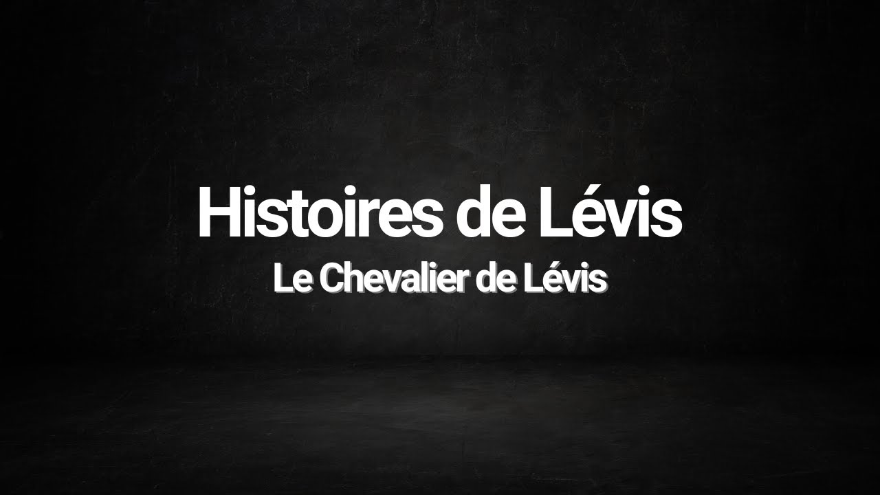 Stories of Lévis - The Knight of Lévis