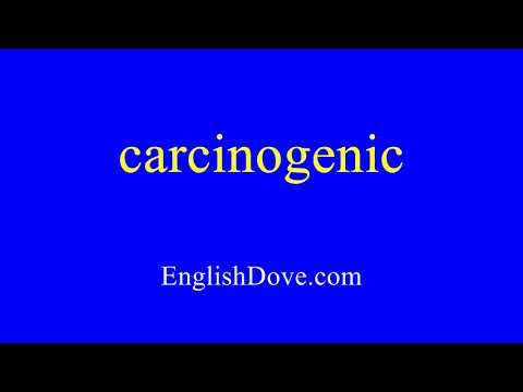 How to pronounce carcinogenic in American English