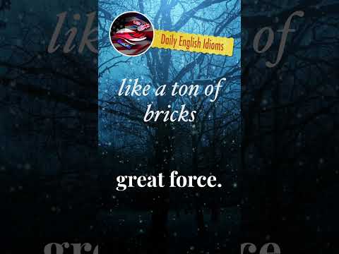 like a ton of bricks - Daily English Idioms