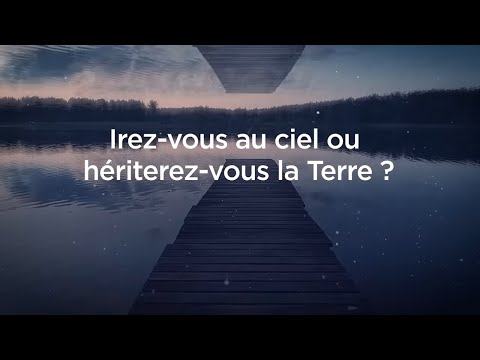 Irez-vous au ciel ou hériterez-vous la Terre? | Le Monde de Demain