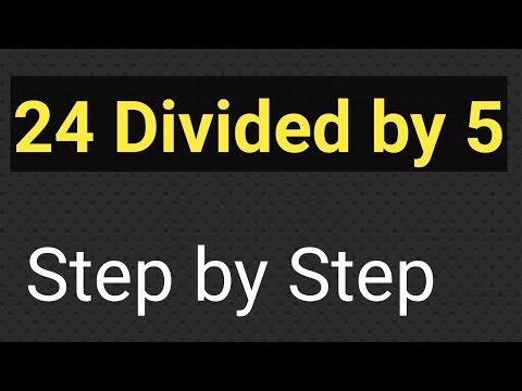 24 Divided by 5 without a Calculator