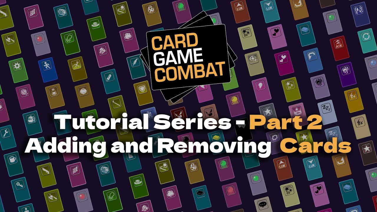 Card Game Combat - Tutorial 2 - Adding and Removing Cards