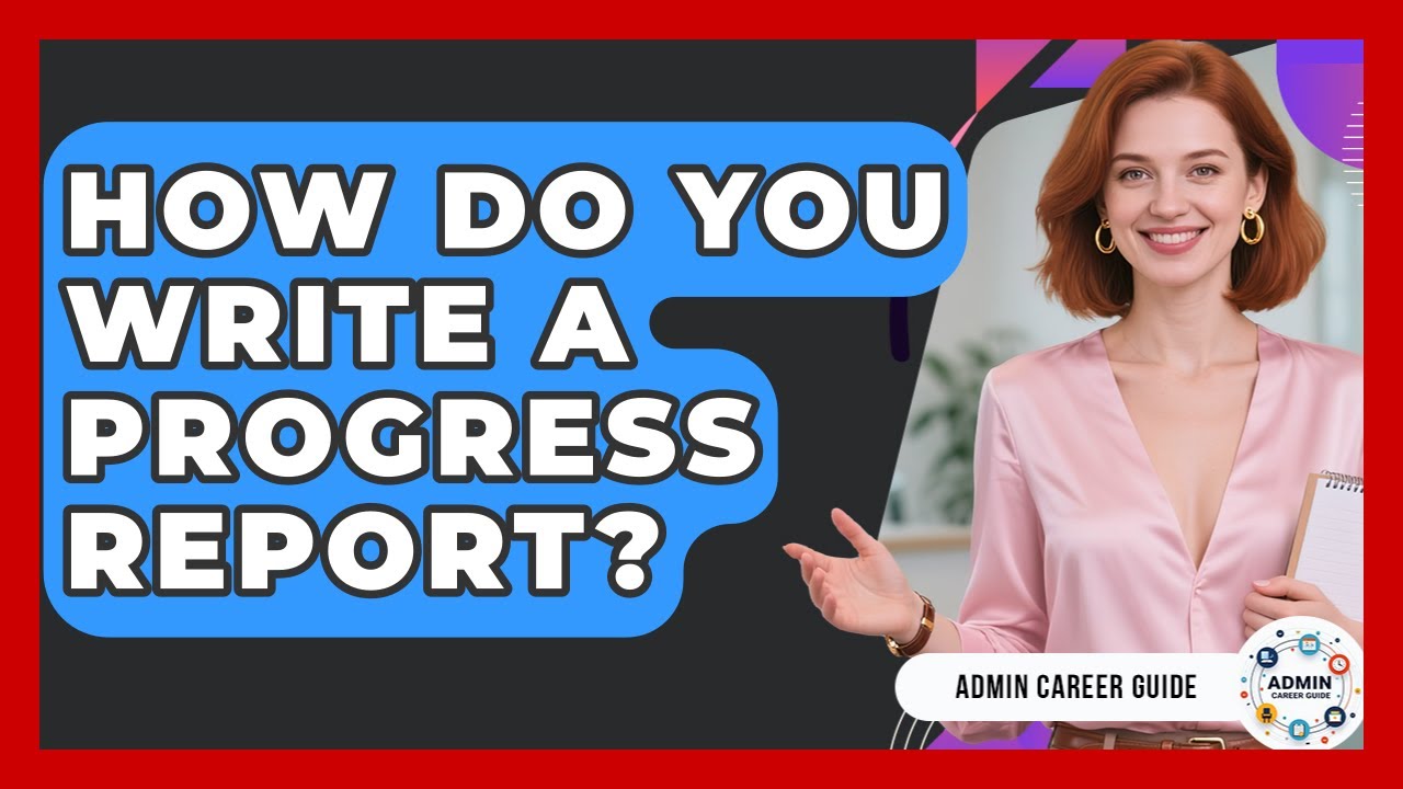 How Do You Write A Progress Report? - Admin Career Guide