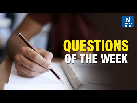Questions Of The Week | Current Affairs | Prelims | Next IAS | UPSC CSE 2022