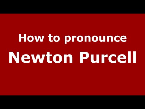How to pronounce Newton Purcell (English/UK) - PronounceNames.com