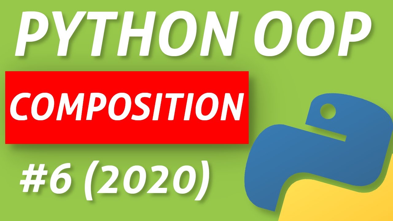 Python Composition - Intermediate OOP Tutorial #6 (2020)