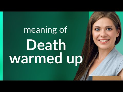 Understanding "Death Warmed Up": A Phrase Explained
