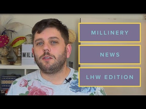 Millinery News - London Hat Week edition