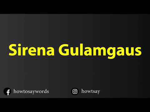 How To Pronounce Sirena Gulamgaus