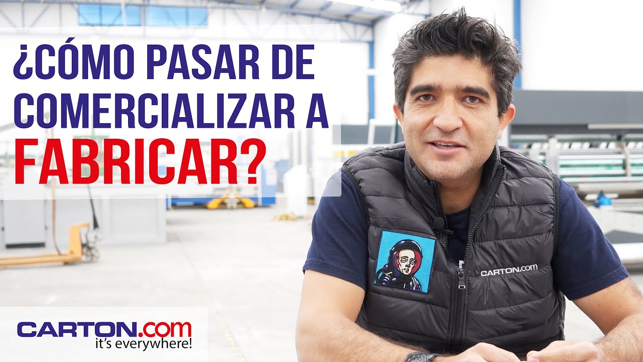 ¿CÓMO PASAR DE COMERCIALIZAR A FABRICAR CAJAS DE CARTÓN?