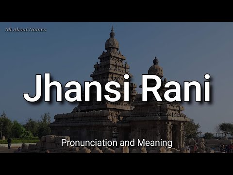 Jhansi Rani - Pronunciation and Meaning