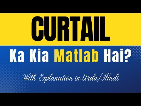 Curtail Meaning in Hindi | 'Curtail Ka Kya Matlab Hota Hai' | Hindi/Urdu Explanation Included