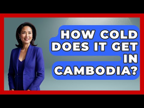How Cold Does It Get In Cambodia? - Exploring Southeast Asia