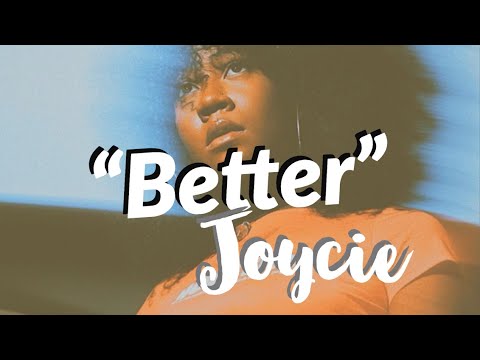 Joycie releases an adorable contemporary R&B tune, entitled, “Better”