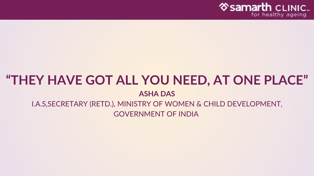 About Samarth Clinics for Healthy Ageing: from Asha Das, Former IAS Secretary