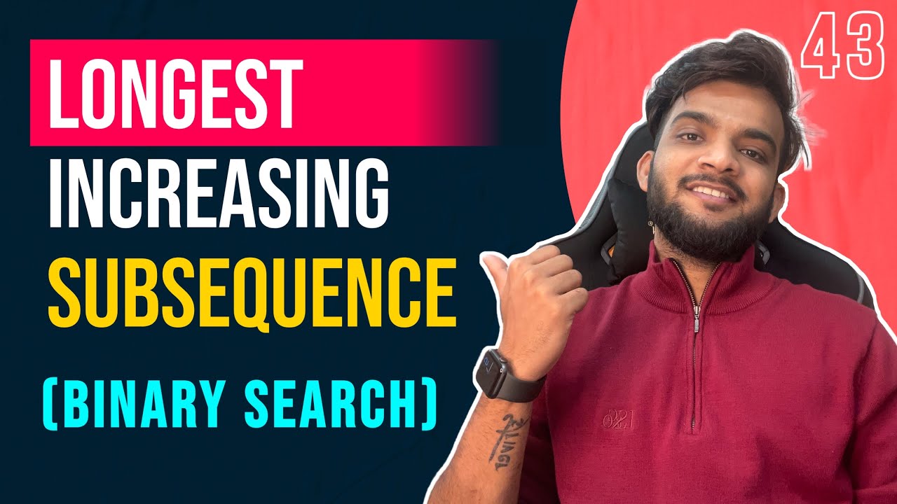 DP 43. Longest Increasing Subsequence | Binary Search | Intuition