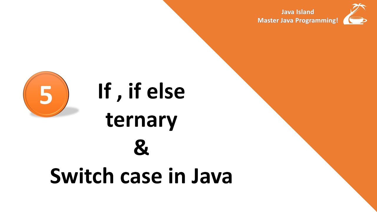 Java Programming Lesson#5 if,if else, ternary and Switch case in Java