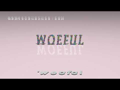 woeful - pronunciation + Examples in sentences and phrases