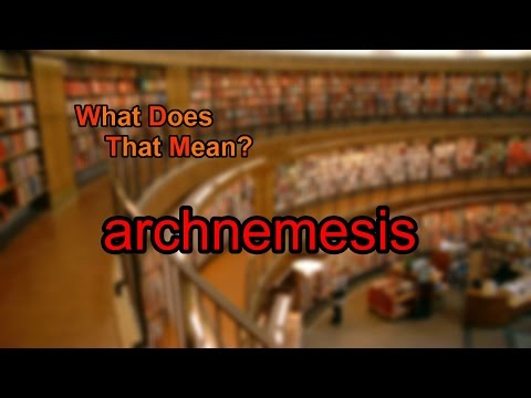 What does archnemesis mean?