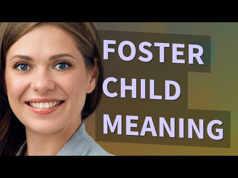 Foster child | meaning of Foster child