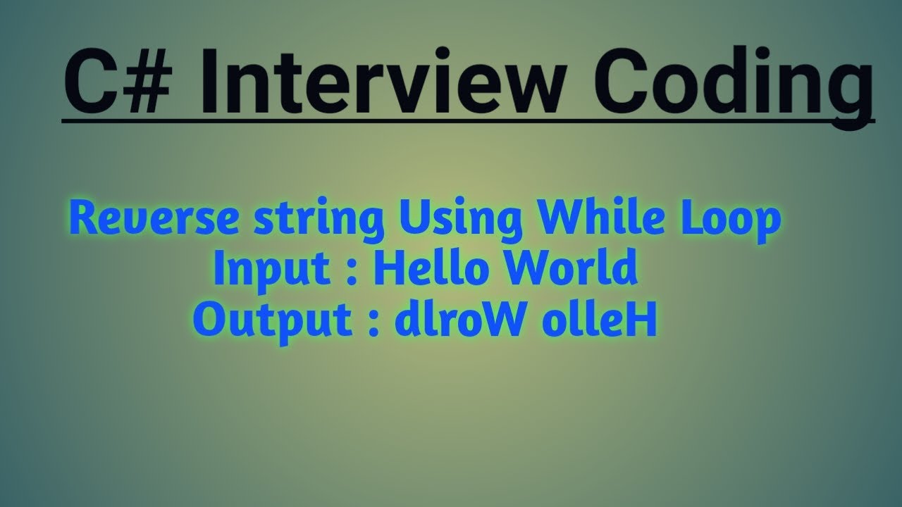 Reverse string using While loop | C# coding | Interview Questions