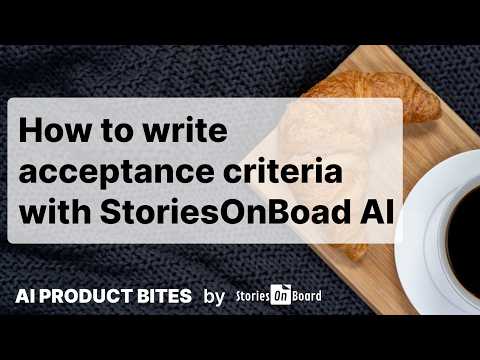 How to write Acceptance Criteria with StoriesOnBoard AI